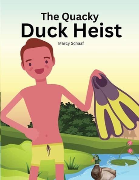 The Quacky Duck Heist | Schaaf, Marcy - 교보문고