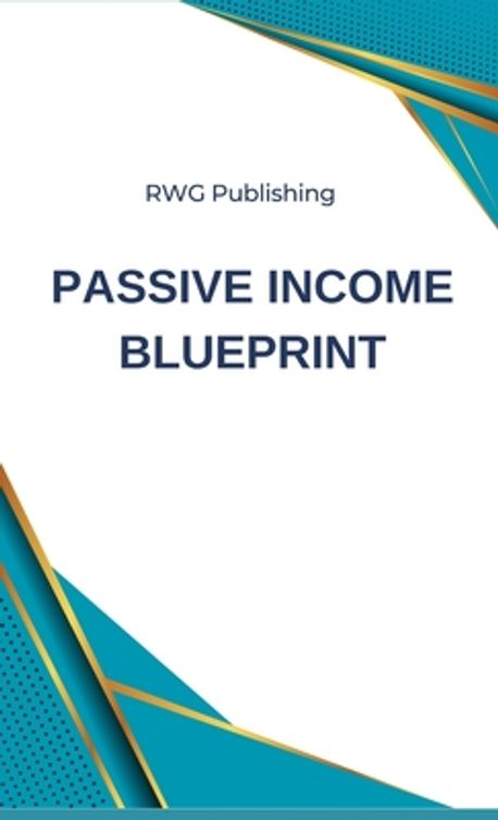 Passive Income Blueprint | Publishing, Rwg - 교보문고