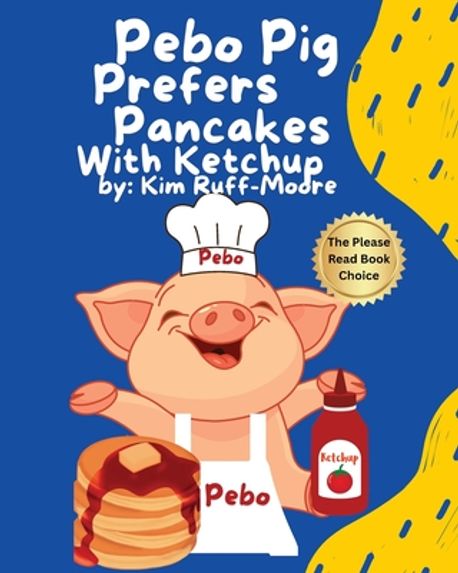 Pebo Pig Prefers Pancakes With Ketchup | Ruff-Moore, Kim - 교보문고