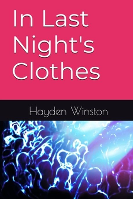 In Last Night's Clothes | Winston, Hayden - 교보문고