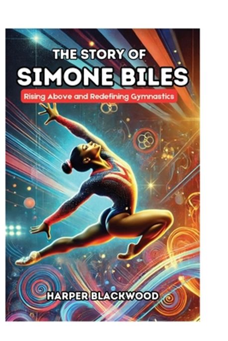 The Story of Simone Biles | Blackwood, Harper - 교보문고
