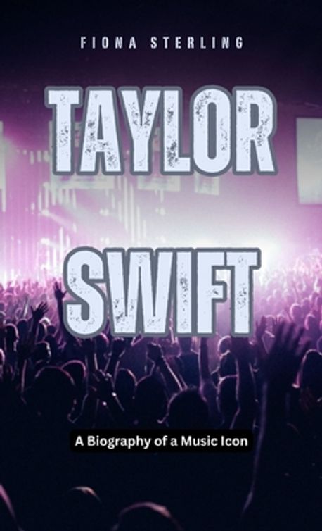 Taylor Swift | Sterling, Fiona - 교보문고