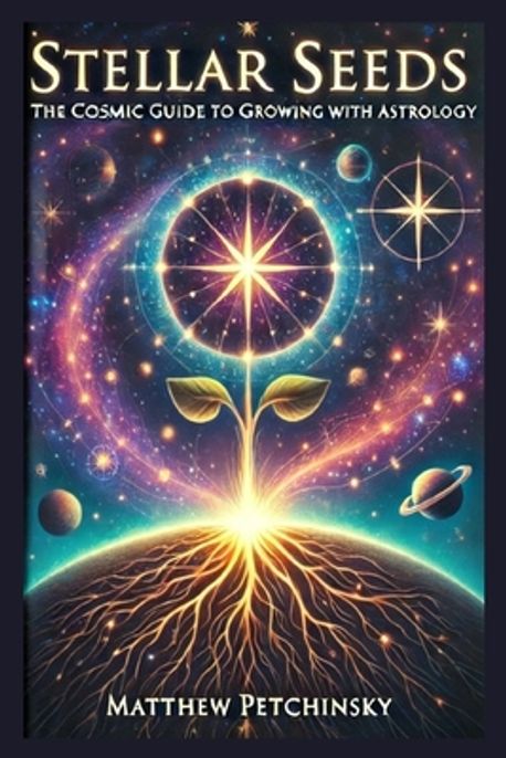 Stellar Seeds | Petchinsky, Matthew - 교보문고