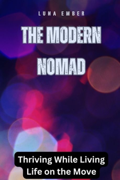 The Modern Nomad | Ember, Luna - 교보문고