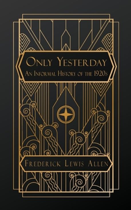 Only Yesterday | Allen, Frederick Lewis - 교보문고