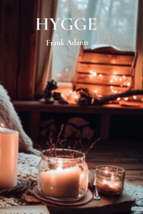 Hygge | Adams, Frank - 교보문고