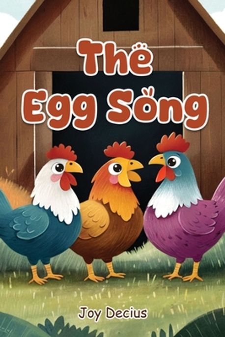 The Egg Song | Joy Decius - 교보문고