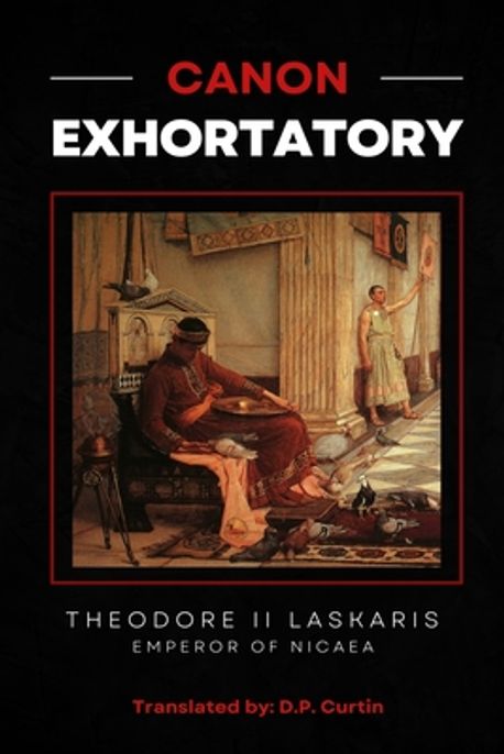 Canon Exhortatory | Theodore II Laskaris - 교보문고