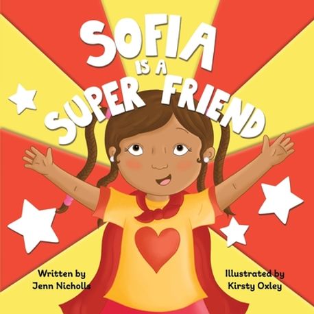 Sofia Is A Super Friend | Nicholls, Jenn - 교보문고