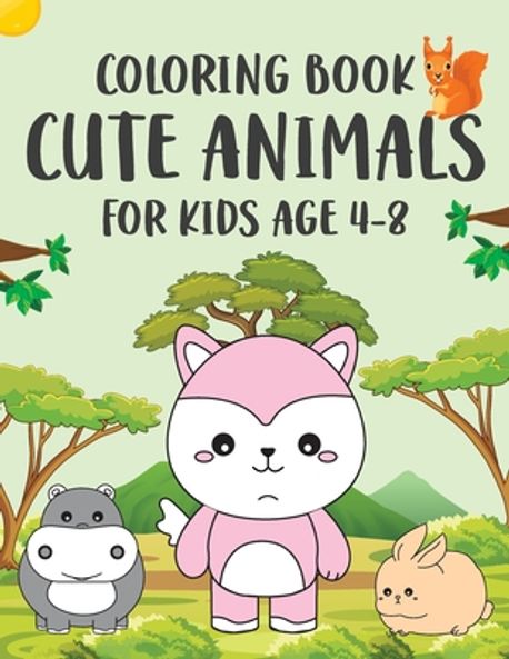 Coloring Book Cute Animals for Kids Age 4-8 | Wutigerr - 교보문고