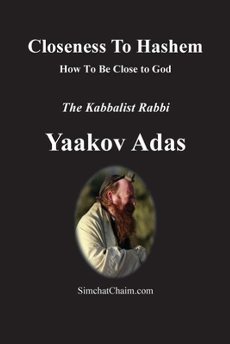 Closeness To Hashem [God] | Yaakov Adas, Kabbalist Rabbi - 교보문고