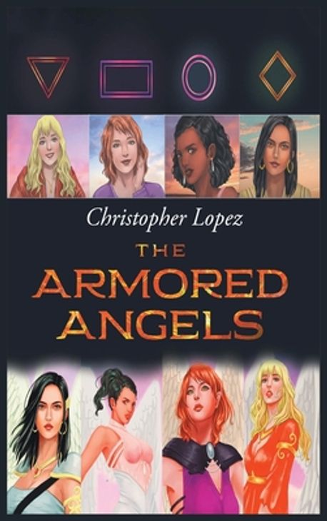 Christopher Lopez The Armored Angels | Lopez, Christopher - 교보문고