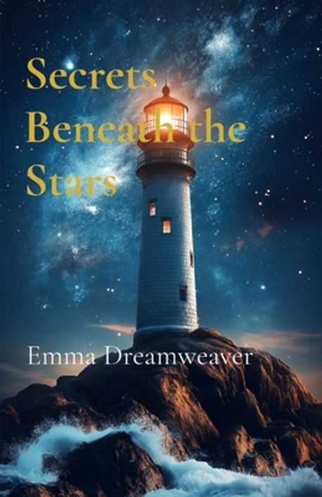 Secrets Beneath the Stars | Dreamweaver, Emma - 교보문고