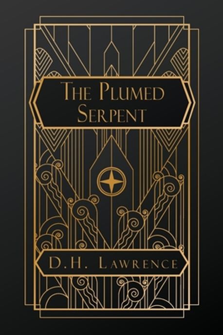 The Plumed Serpent | Lawrence, D. H. - 교보문고