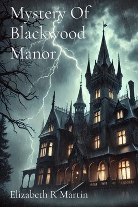 Mystery Of Blackwood Manor | Martin, Elizabeth Ruthanne - 교보문고