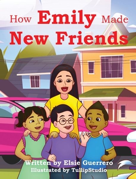 How Emily Made New Friends | Guerrero, Elsie - 교보문고