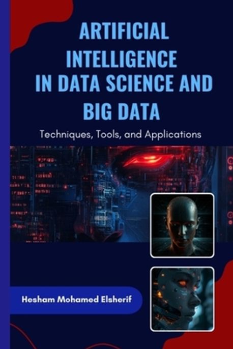 Artificial Intelligence in Data Science and Big Data | Elsherif, Hesham Mohamed - 교보문고