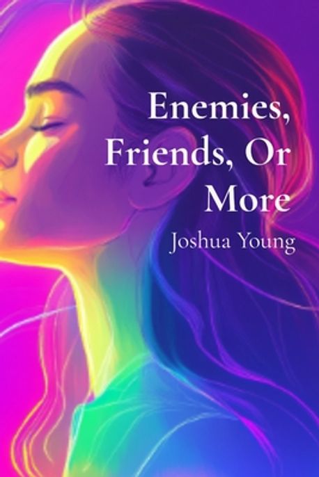 Enemies, Friends, Or More | Young, Joshua - 교보문고