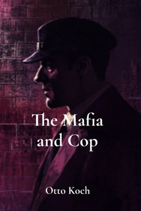 The Mafia and Cop | Koch, Otto - 교보문고