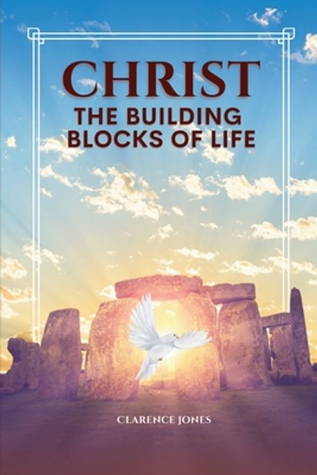 Christ the Building Blocks of Life | Jones, Clarence L. - 교보문고