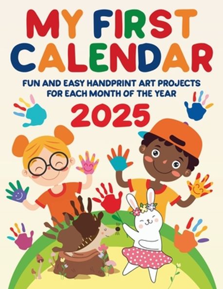 My First Calendar 2025. Fun and Easy Handprint Art Projects for Each ...