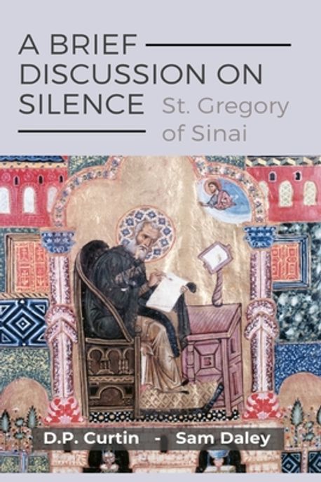 A Brief Discussion on Silence | St Gregory of Sinai - 교보문고