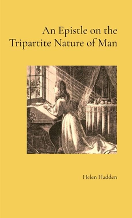 An Epistle on the Tripartite Nature of Man | Hadden, Helen - 교보문고