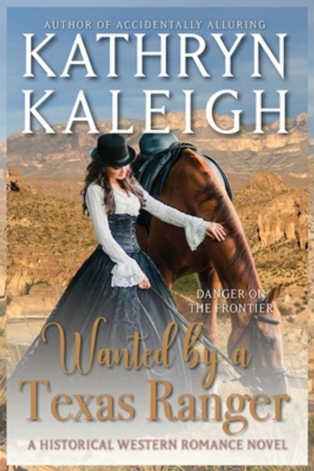 Wanted By a Texas Ranger | Kaleigh, Kathryn - 교보문고