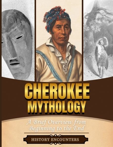 Cherokee Mythology | History Encounters - 교보문고