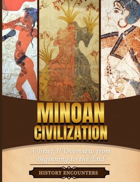 Minoan Civilization | History Encounters - 교보문고