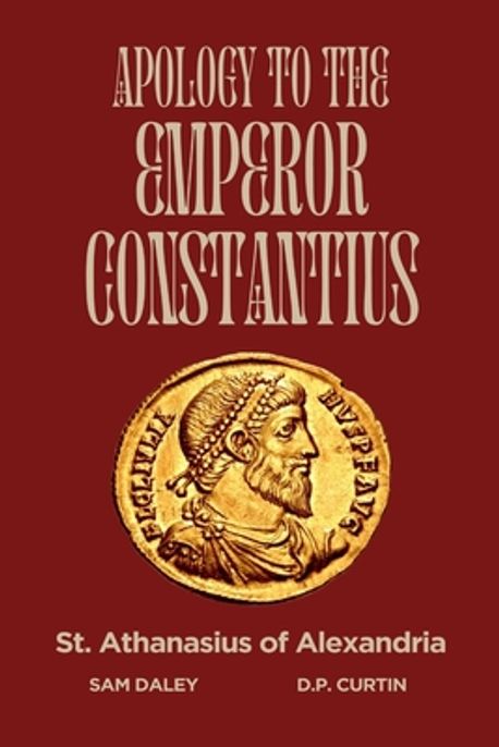 Apology to the Emperor Constantius | St Athanasius of Alexandria - 교보문고