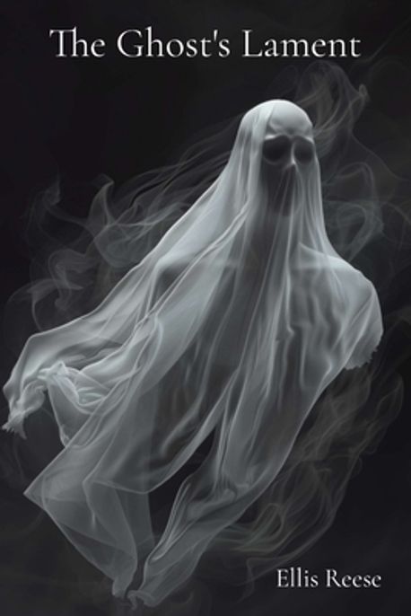 The Ghost's Lament | Reese, Ellis - 교보문고