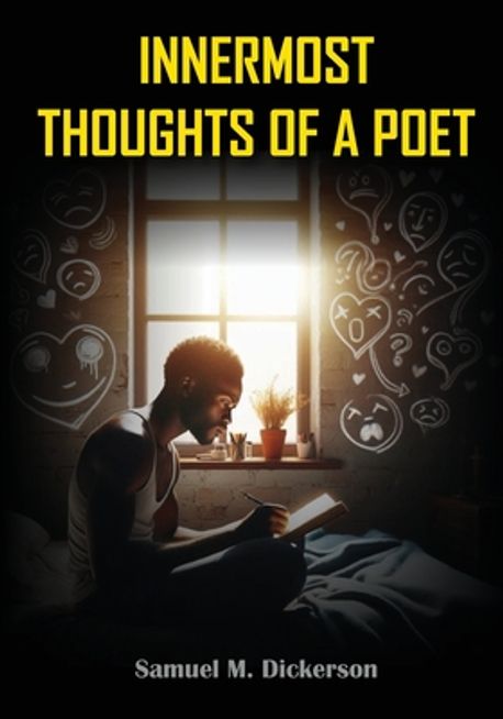Innermost Thoughts of a Poet | Dickerson, Samuel M. - 교보문고
