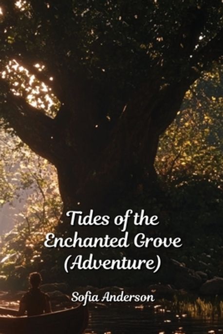 Tides of the Enchanted Grove | Anderson, Sofia - 교보문고