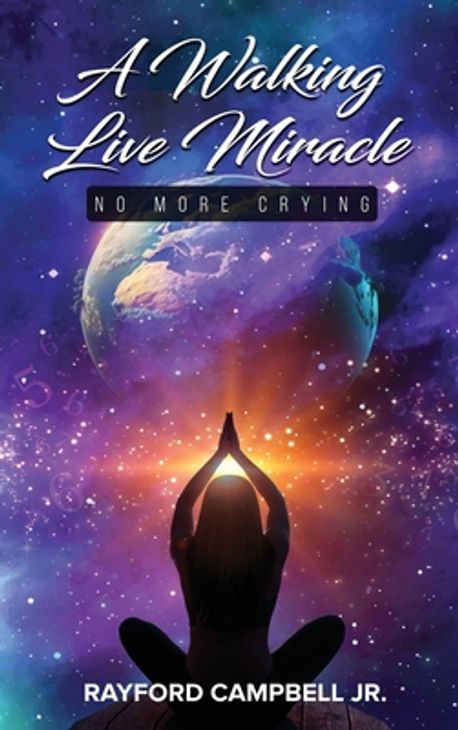 A Walking Live Miracle | Campbell, Rayford, Jr. - 교보문고