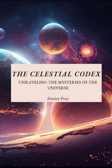 The Celestial Codex | Peay, Ainsley - 교보문고