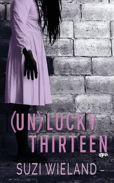 Un(lucky) Thirteen | Wieland, Suzi - 교보문고