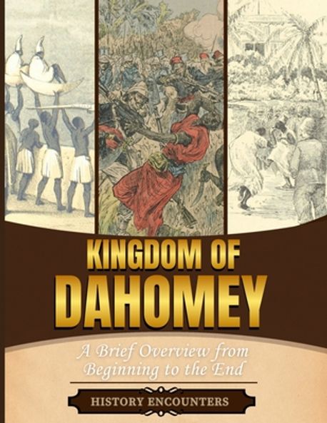 Kingdom of Dahomey | History Encounters - 교보문고
