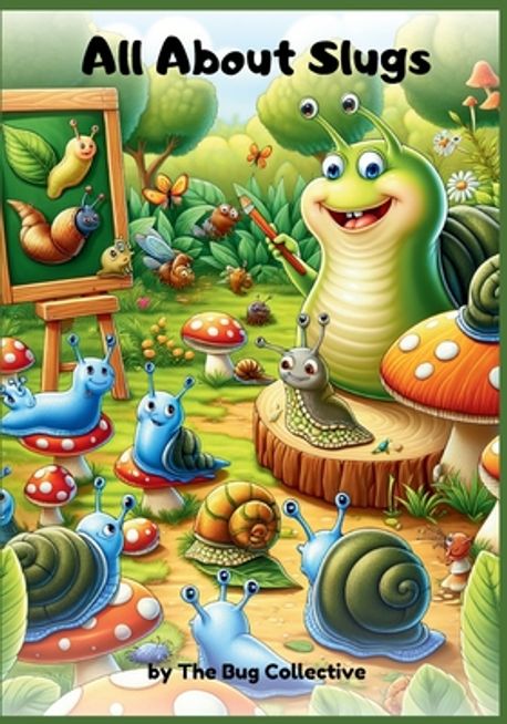 All About Slugs | Collective, The Bug - 교보문고