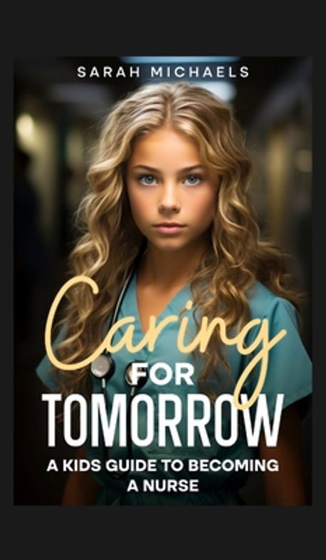 Caring for Tomorrow | Michaels, Sarah - 교보문고