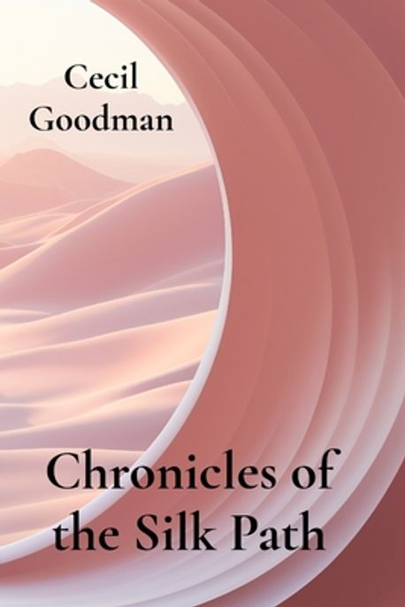 Chronicles of the Silk Path | Goodman, Cecil - 교보문고