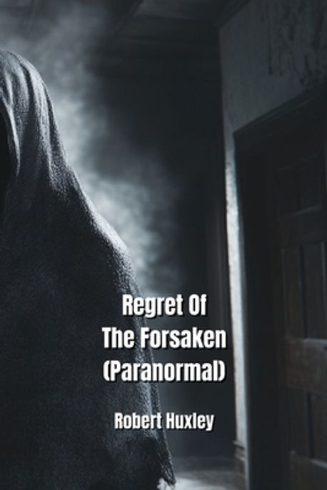 Regret Of The Forsaken (Paranormal) | Huxley, Robert - 교보문고