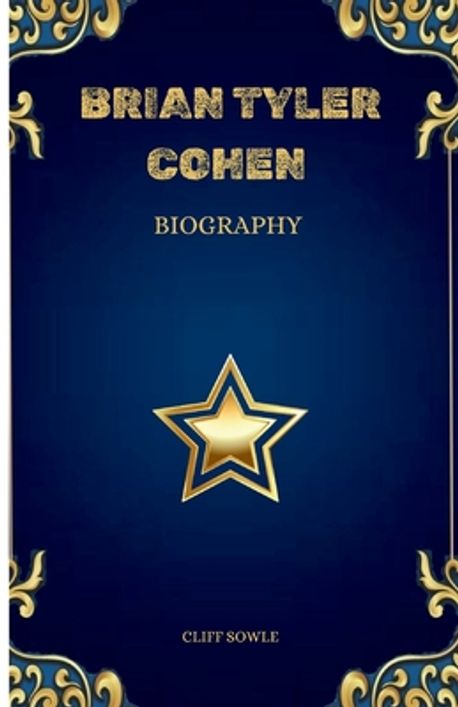 Brian Tyler Cohen Biography | Sowle, Cliff - 교보문고