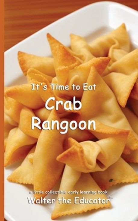 It's Time to Eat Crab Rangoon | Walter the Educator - 교보문고