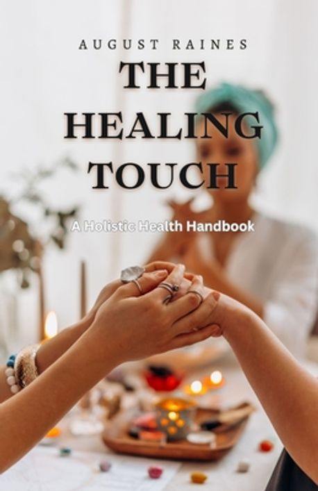 The Healing Touch | Raines, August - 교보문고
