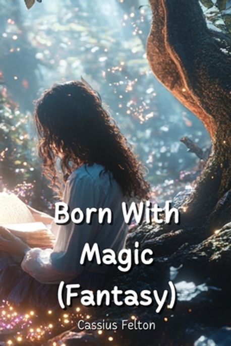 Born With Magic (Fantasy) | Felton, Cassius - 교보문고