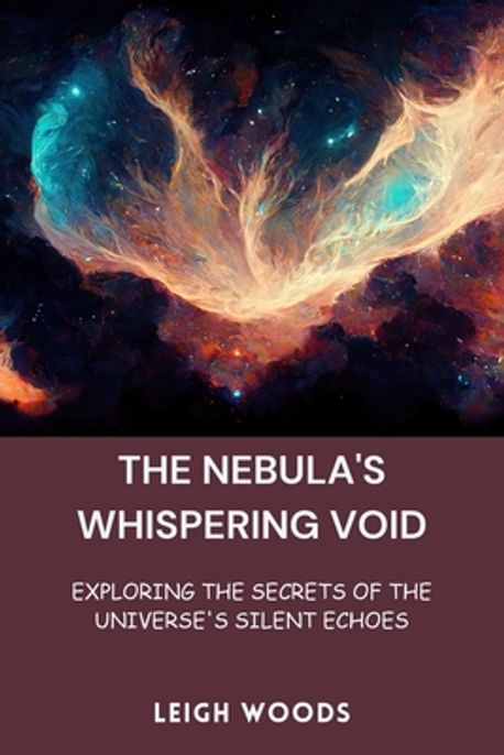 The Nebula's Whispering Void | Woods, Leigh - 교보문고