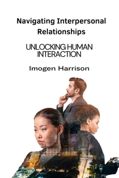 Navigating Interpersonal Relationships | Harrison, Imogen - 교보문고