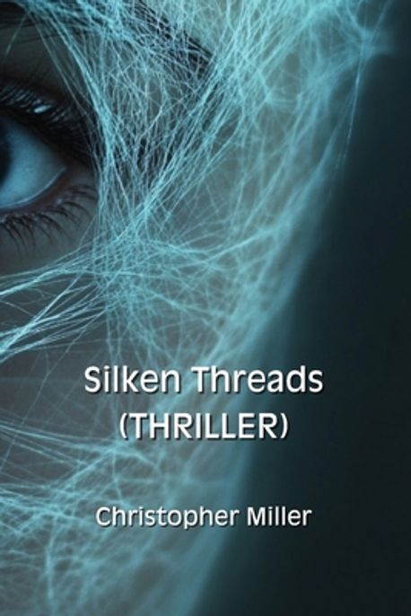 Silken Threads (THRILLER) | Miller, Christopher - 교보문고