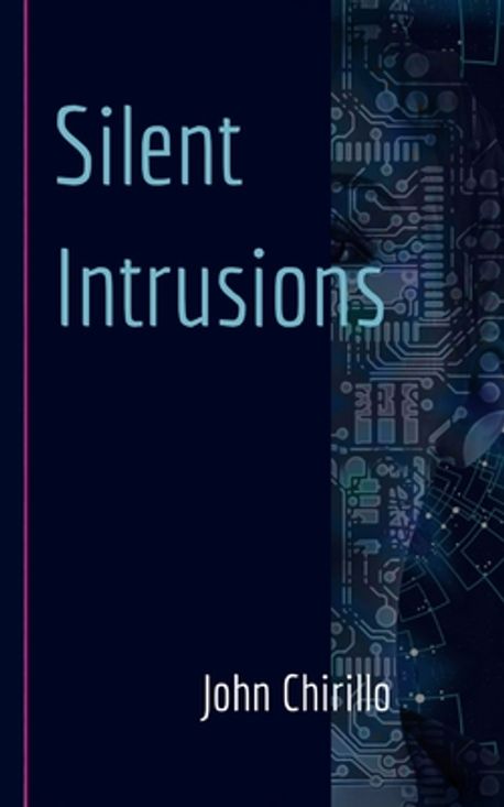 Silent Intrusions | Chirillo, John - 교보문고